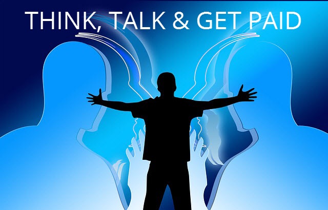 Think, Talk and Get Paid